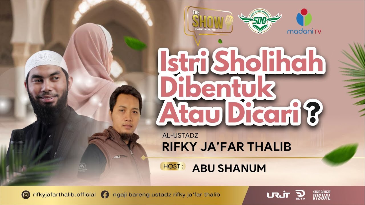 🔴THE SHOW - Istri Sholehah Dibentuk Atau Dicari ? - Ustadz Rifky Ja'far ...