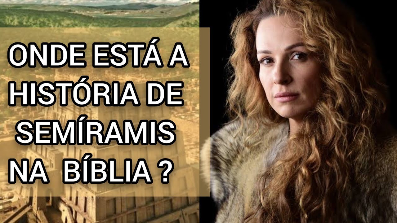 Onde está a história de Semíramis na Bíblia? - YouTube