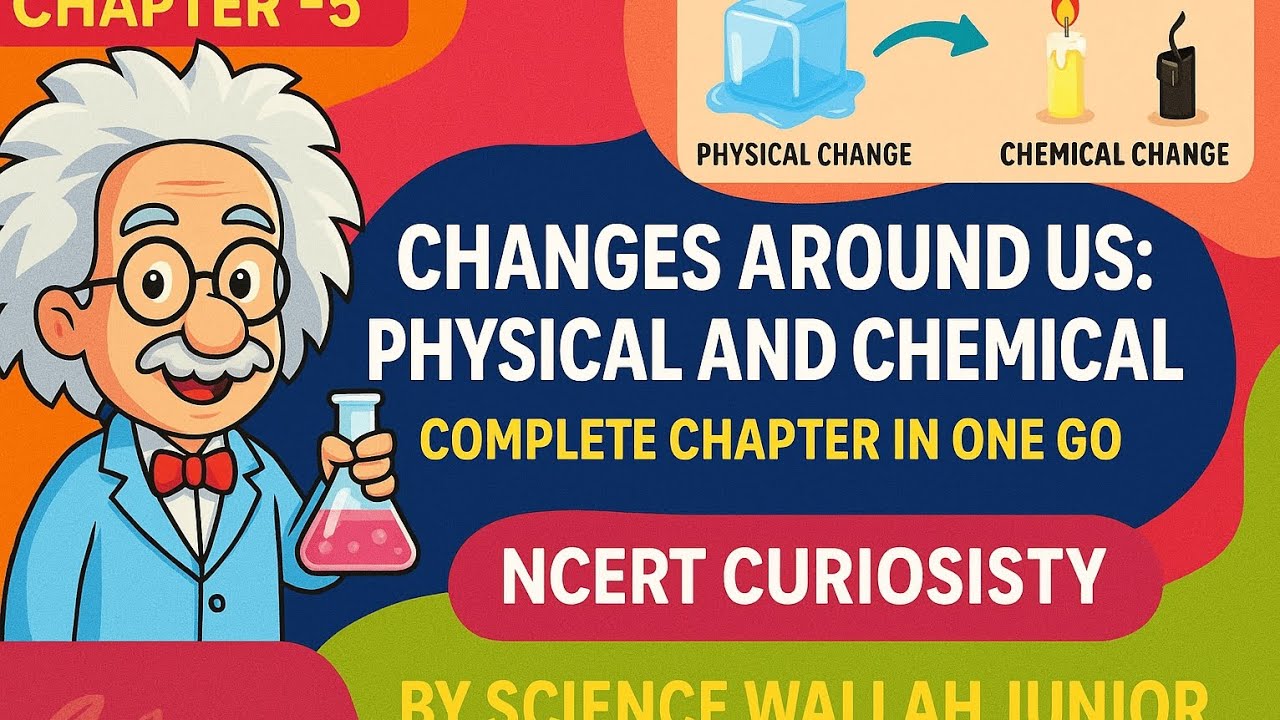 Chapter 5: Changes Around US PHYSICAL AND CHEMICAL| Class 7 Science ...