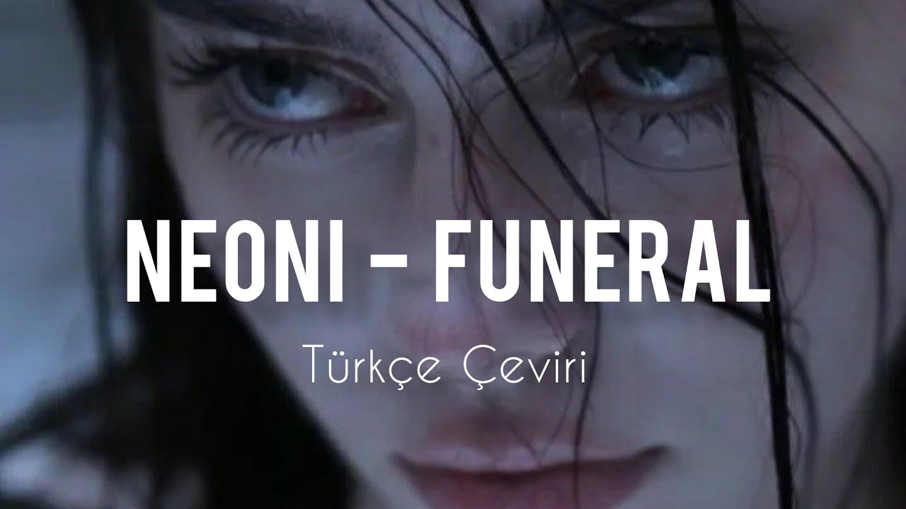 NEONI ~ FUNERAL || [Türkçe Çeviri] - YouTube