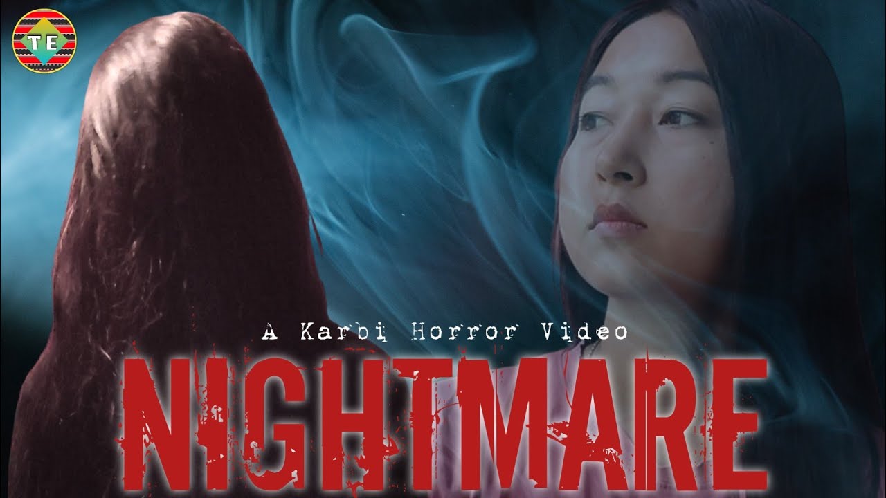 Nightmare - A Karbi Horror Video | Official Release | Tissopi Entertain ...