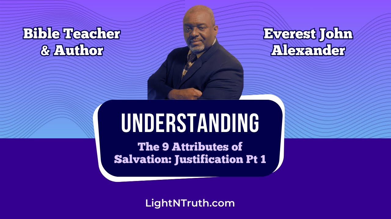 Understanding The 9 Attributes of Salvation: Justification Pt 1 - YouTube