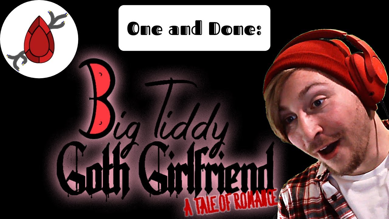 One and Done: Big Tiddy Goth Girlfriend - YouTube