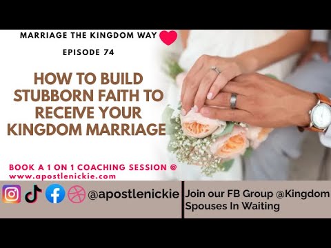 4 ways to build stubborn faith to receive Kingdom Marriage - YouTube