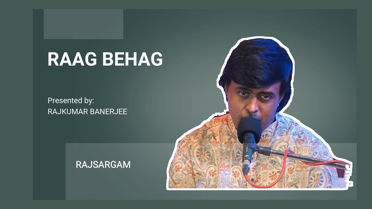Raag Behag | Soulful Hindustani Classical Performance | Rajkumar ...