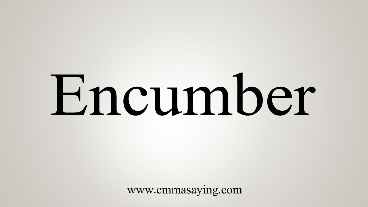 How To Say Encumber - YouTube