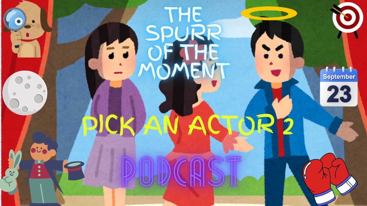 Spurr Of The Moment Podcast : Pick An Actor 2 - YouTube