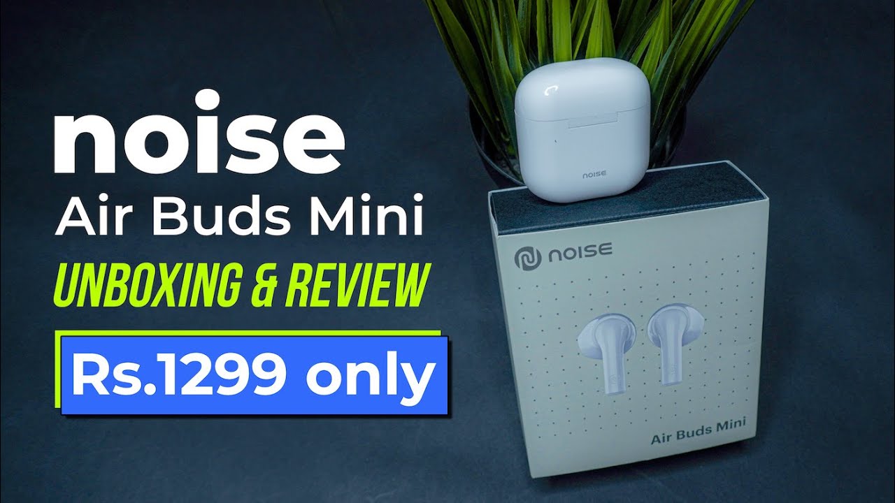 Noise Air Buds Mini Unboxing & Review - Noise Air Buds Mini Best ...