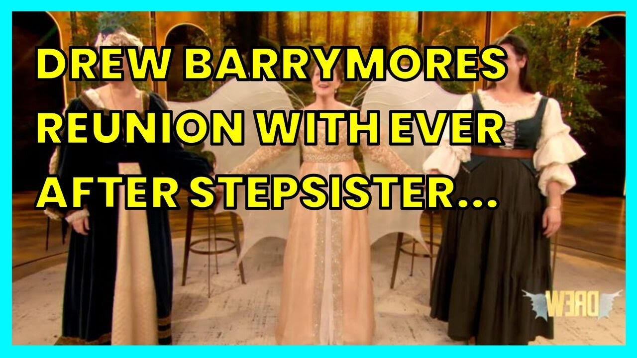 DREW BARRYMORES REUNION WITH EVER AFTER STEPSISTER MELANIE LYNSKEY IS ...