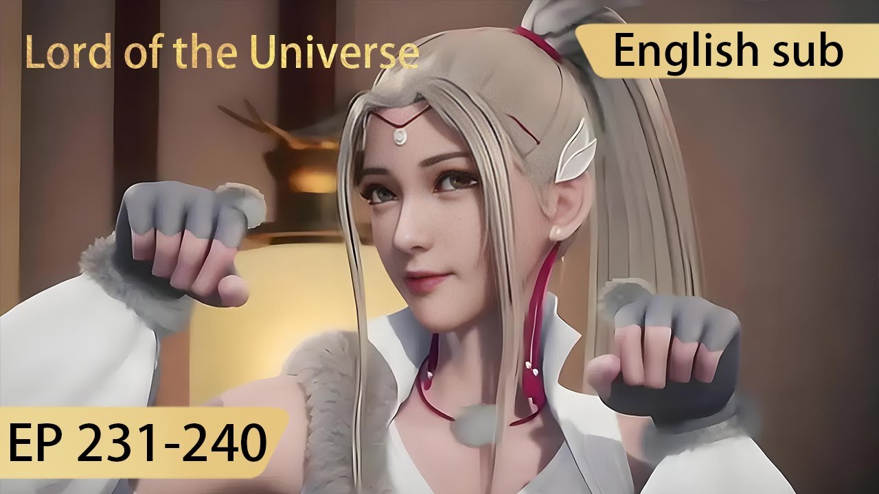 [Eng Sub] Lord of the Universe 231-240 full episode Wan Jie Shen Zhu highlights - YouTube