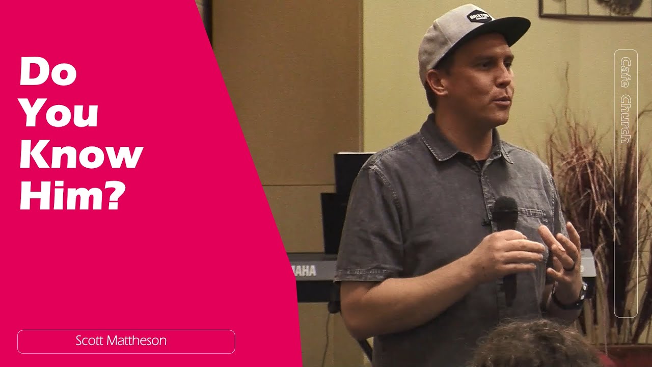 Do You Know Him | Scott Matheson - YouTube