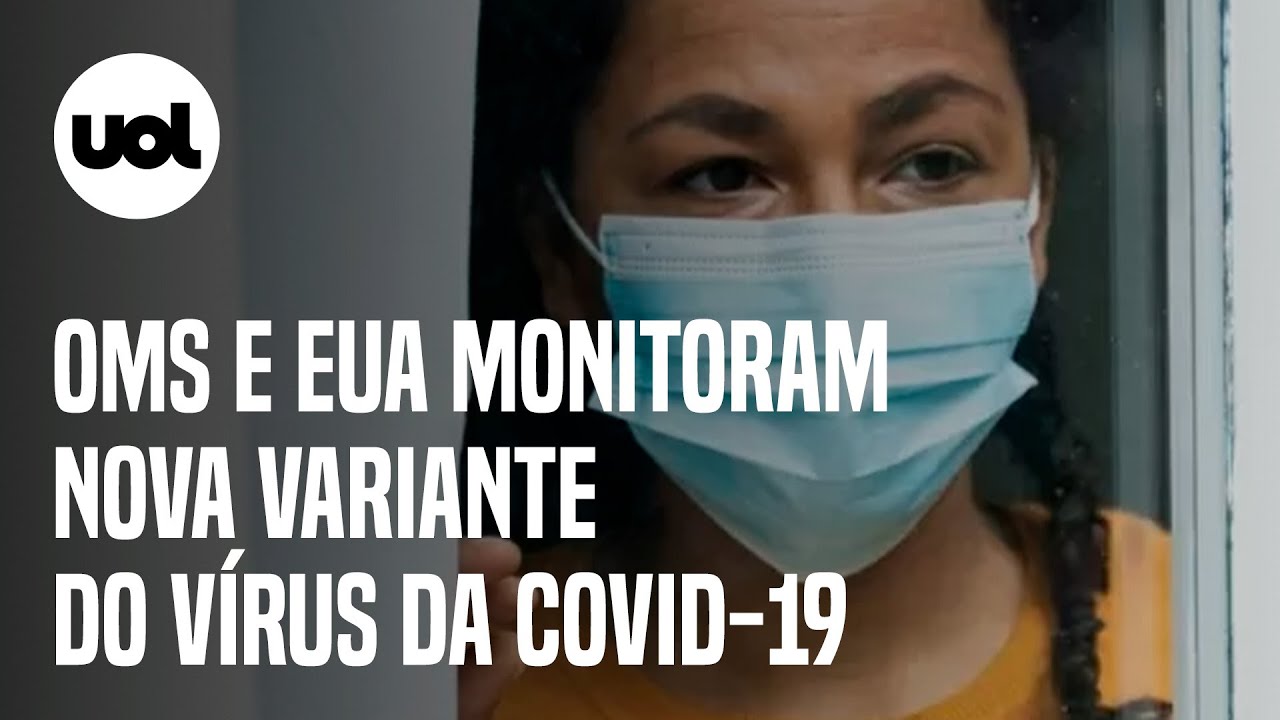 OMS e EUA monitoram nova variante do vírus da covid-19 - YouTube