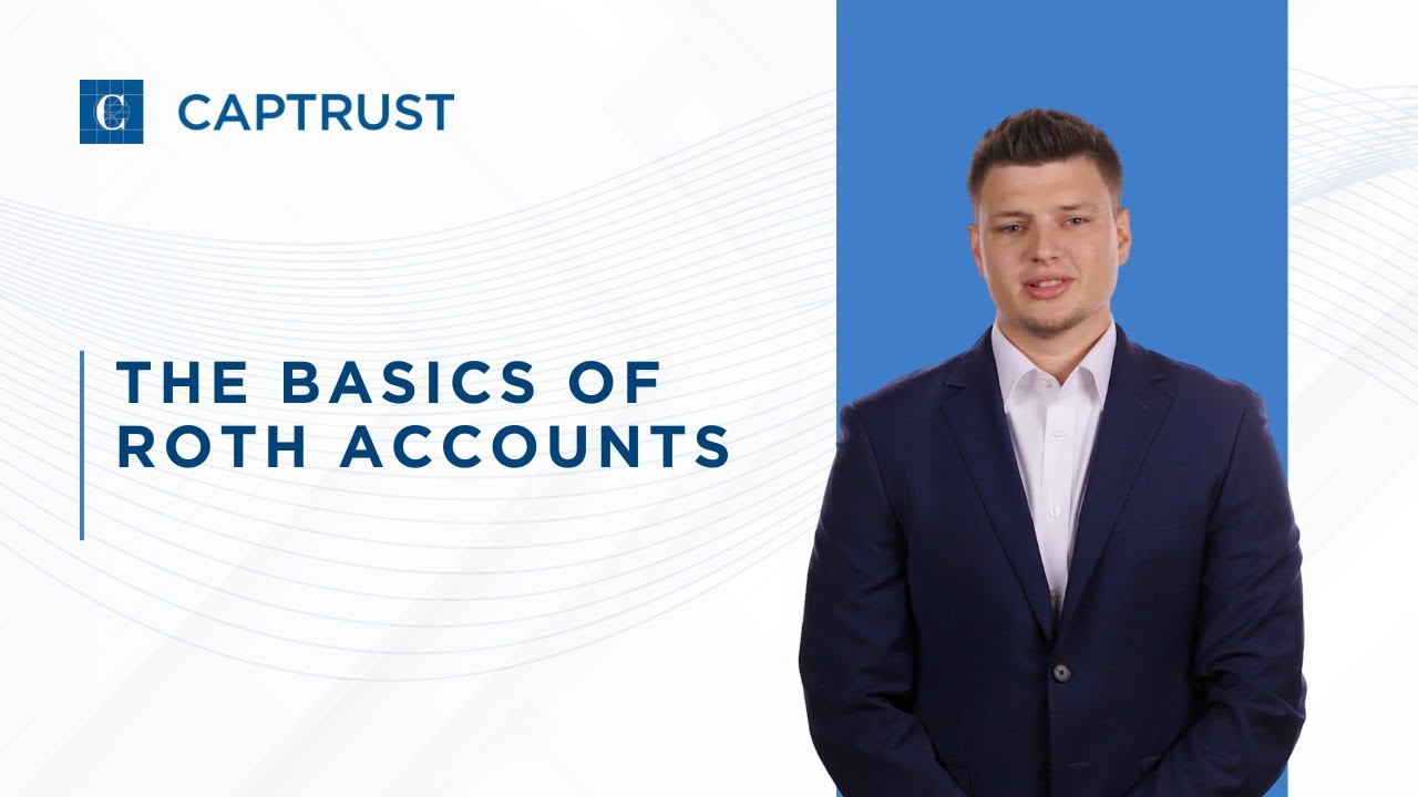 The Basics of Roth Accounts | CAPTRUST - YouTube