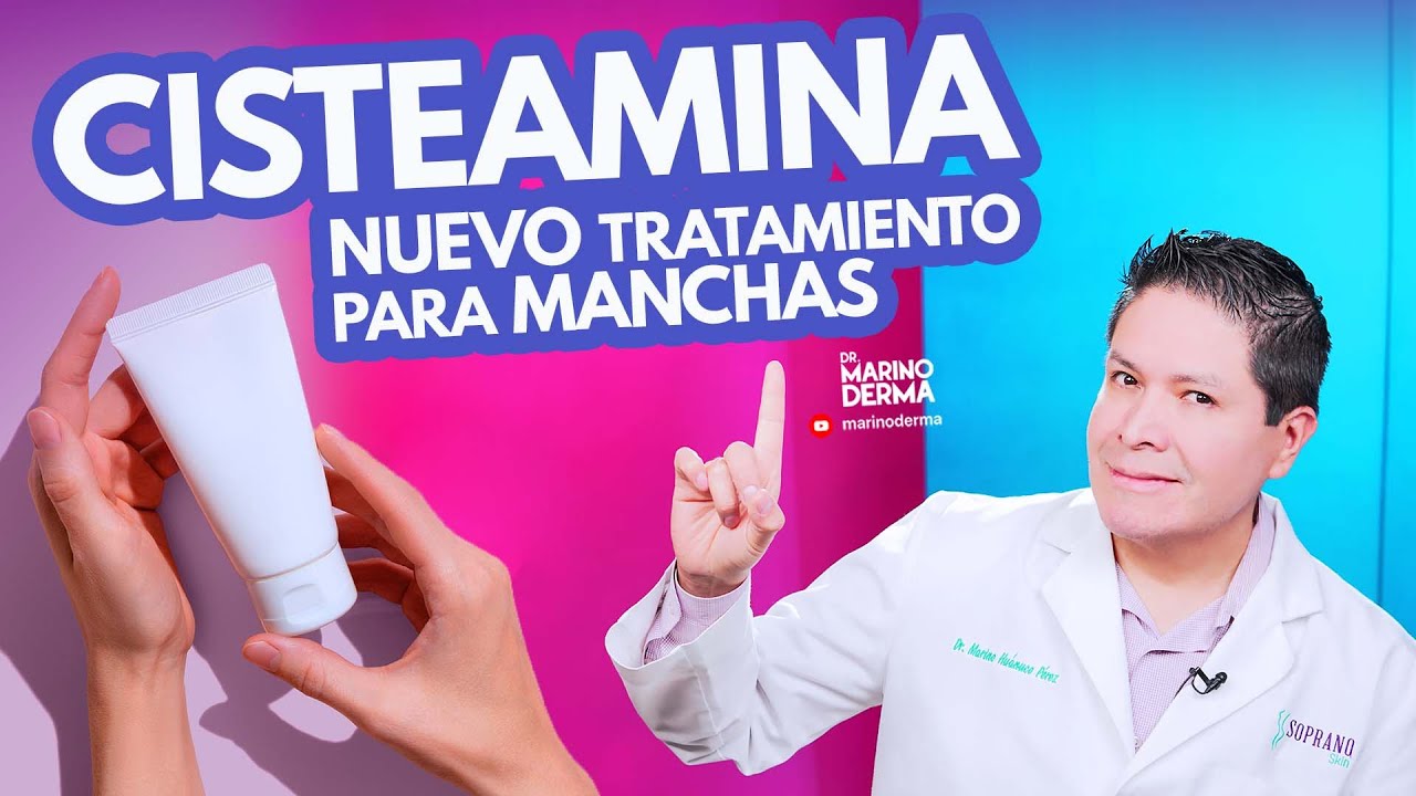 CISTEAMINA NUEVO TRATAMIENTO ANTI MANCHAS. Dermatologo opina - YouTube