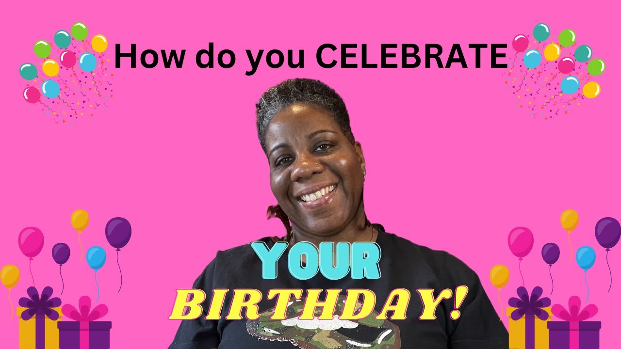 How do you celebrate YOUR birthday? - YouTube