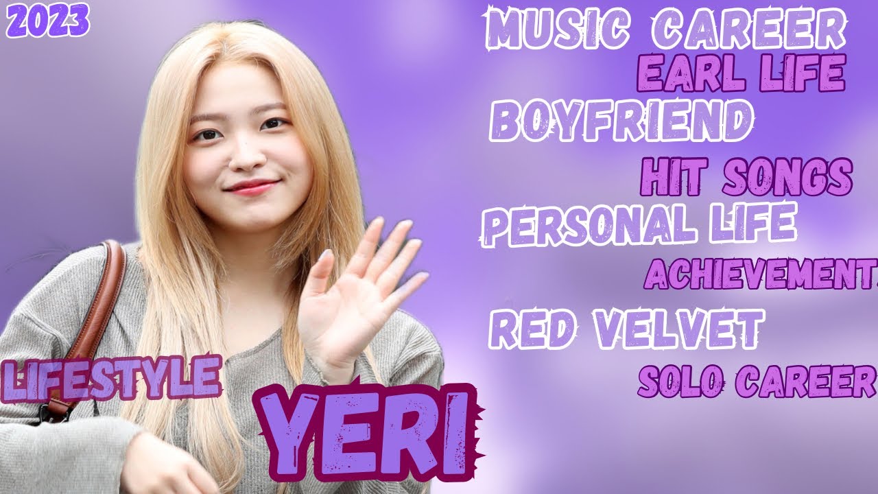 Kim Yerim(yeri) member of Red velvet Biography2023-lifestyle,profile ...