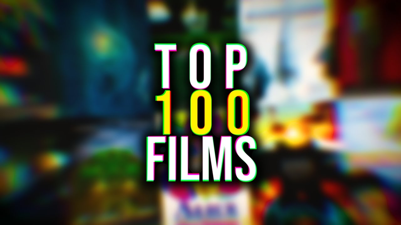 TOP 100 FILMS (les 100 Films que je préfère quoi) - YouTube