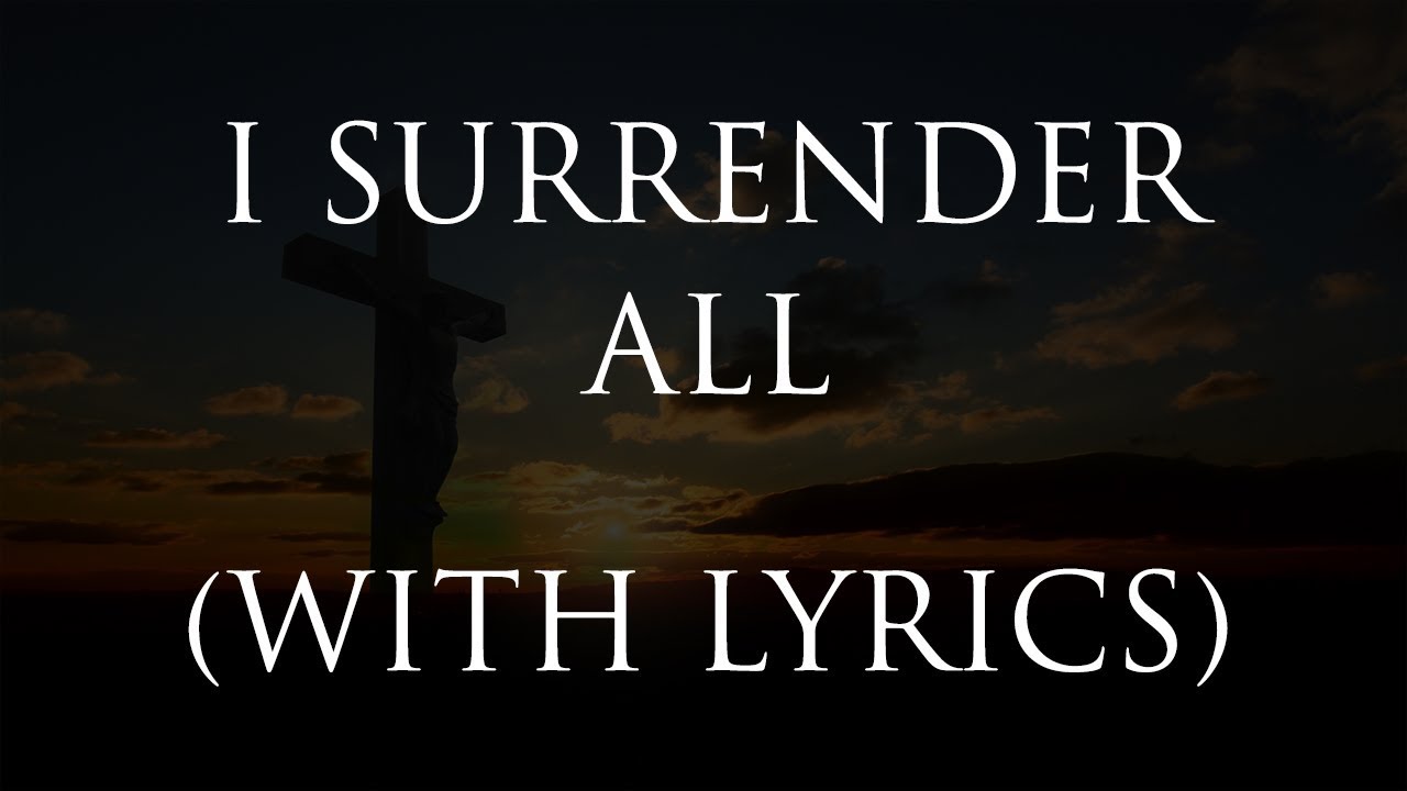 I Surrender All - Gospel Hymn with Lyrics - YouTube