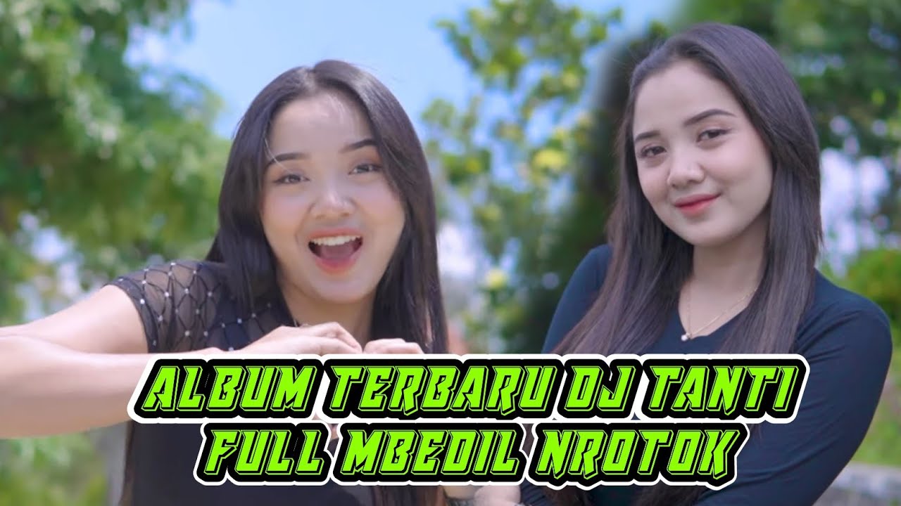 ALBUM TERBARU DJ TANTI FULL MBEDIL NROTOK - YouTube