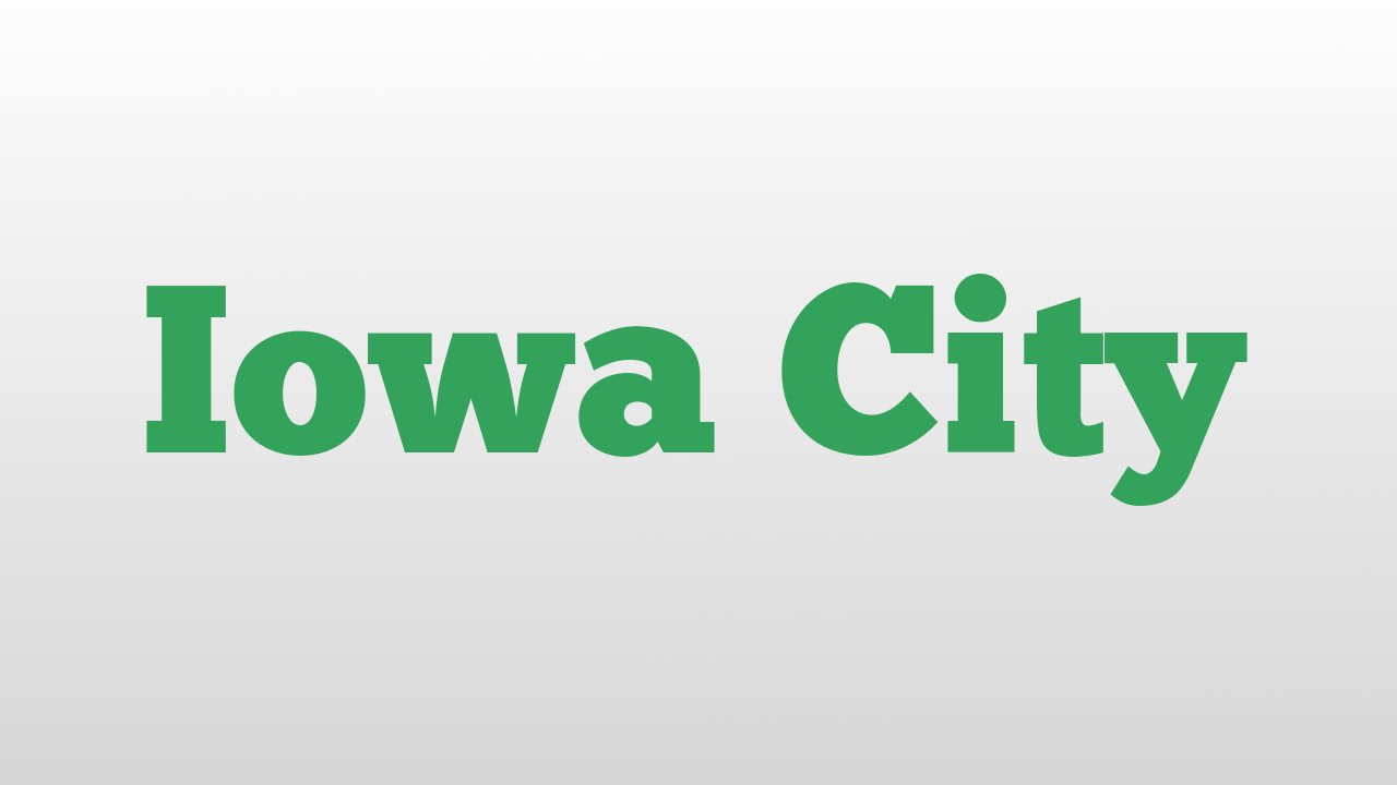 Iowa City meaning and pronunciation - YouTube