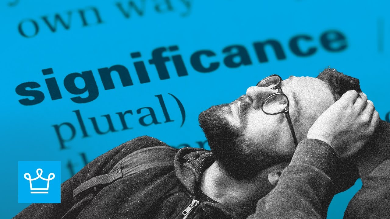 Why You Need To Find Significance - YouTube