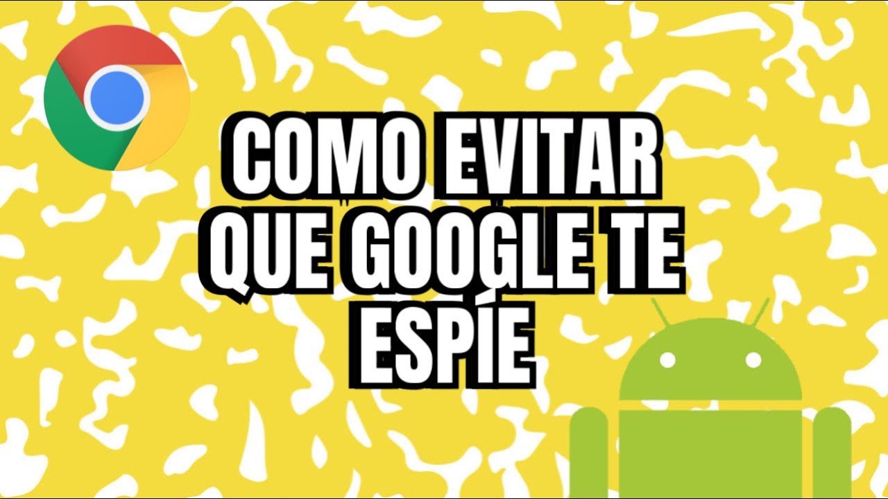 Como Evitar que Google te Espie - YouTube