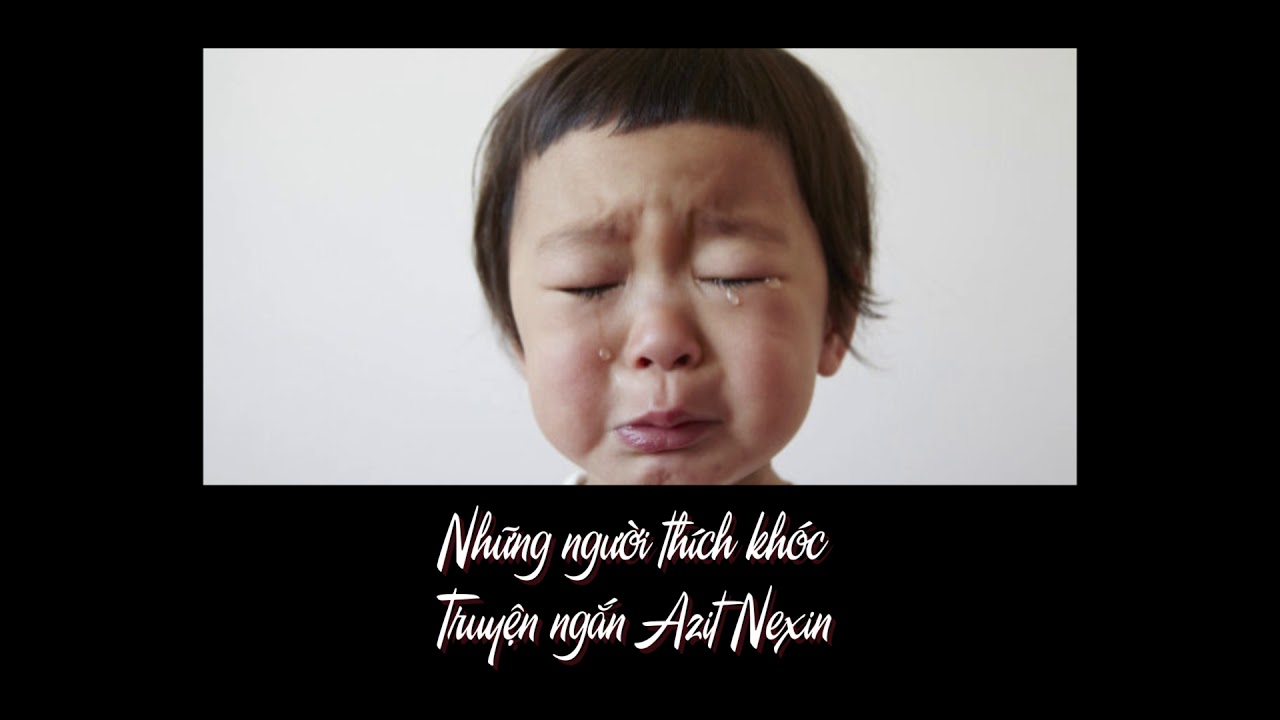 Đọc - Những người thích khóc - Azit Nexin - YouTube
