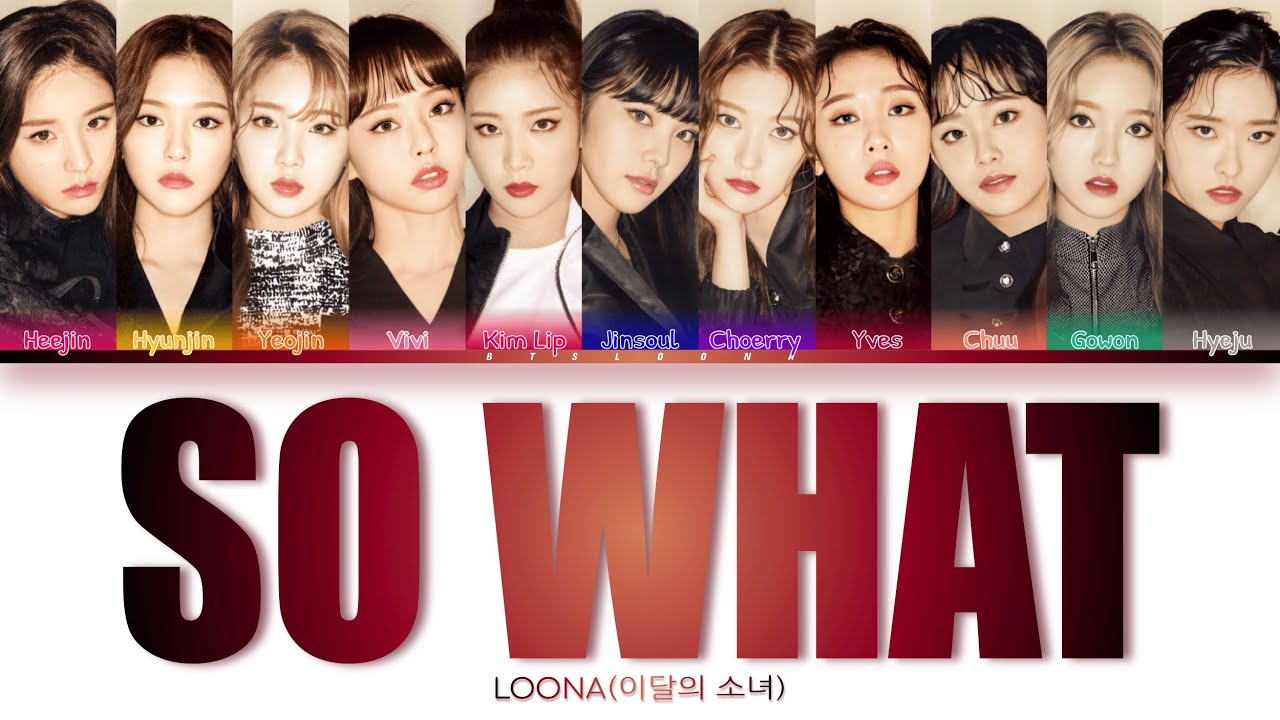 LOONA (이달의 소녀) - So What (Han/Rom/Eng) Color Coded Lyrics/한국어 가사 - YouTube