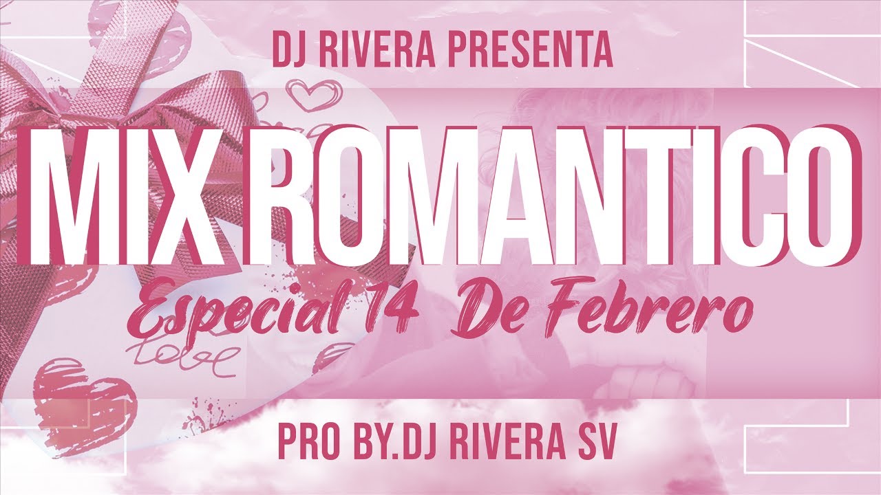 Especial 14 De Febrero 2022 (Mix Romántico) - Dj Rivera SV - YouTube