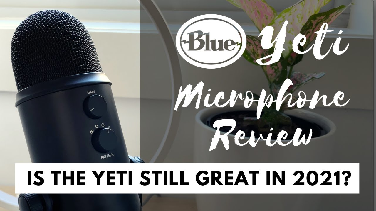 Blue Yeti Microphone Review 2021 - Is it STILL a great Microphone ...