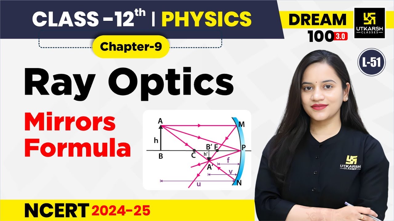 Class 12 Physics Chapter 9 | Ray Optics - Mirrors Formula | L-51 ...