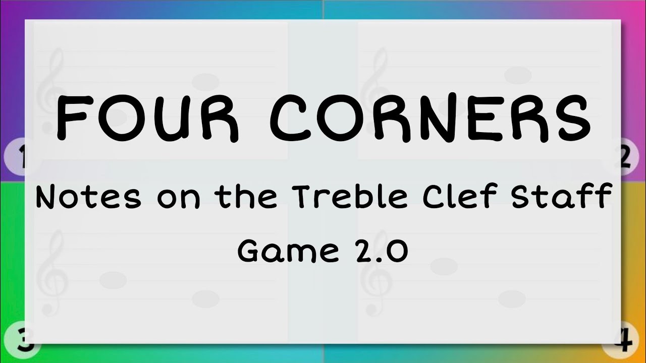 Four Corners: Two Notes on the Treble Clef, Game 2.0 - YouTube