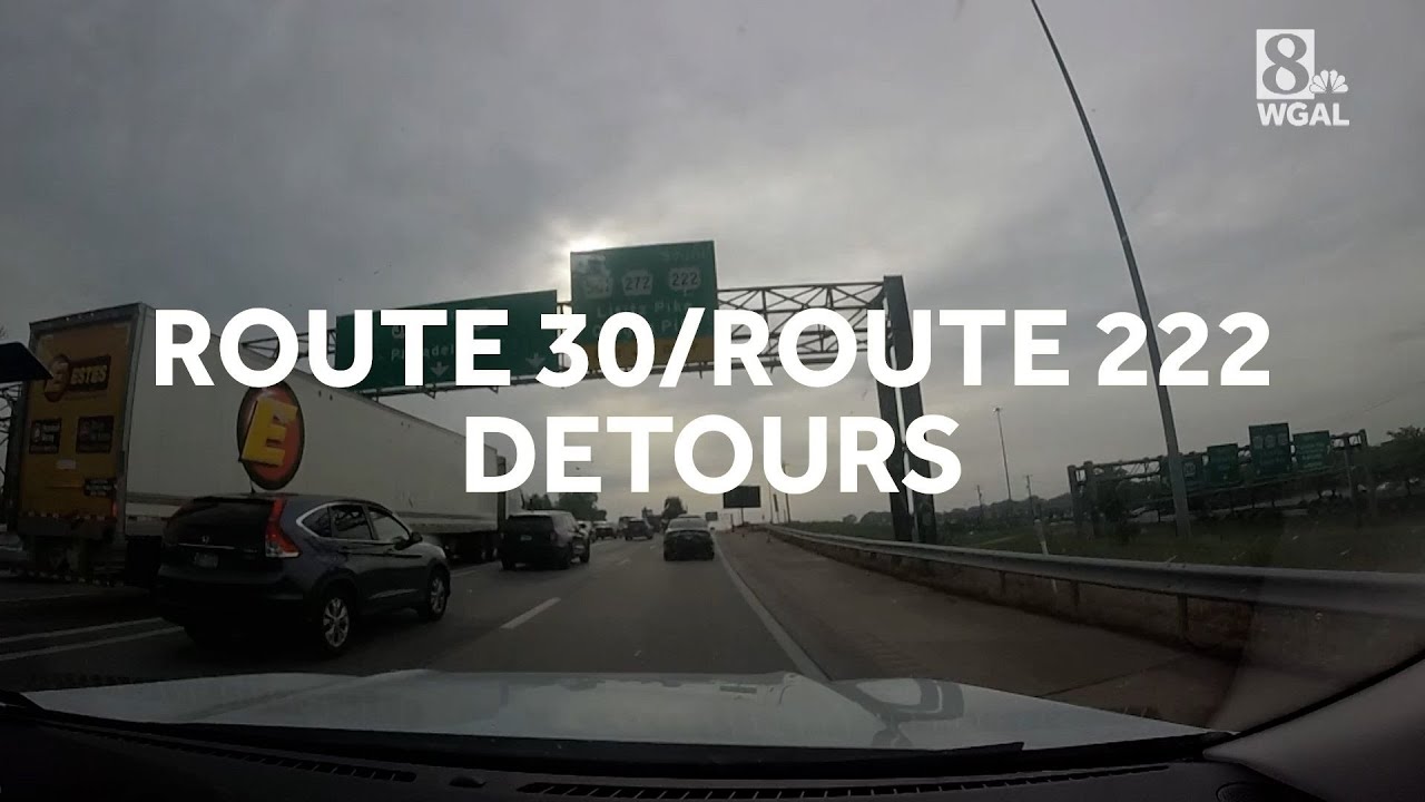 Route 30, Route 222 closures in Lancaster County; Complete detour ...
