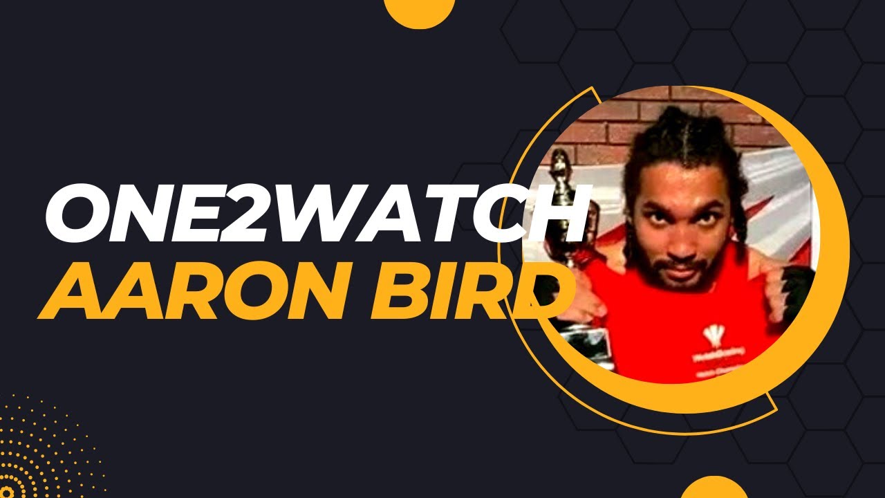 ONE2WATCH - AARON BIRD - THE WELSHMAN LOOKING TO EMULATE JOE CORDINA'S ...