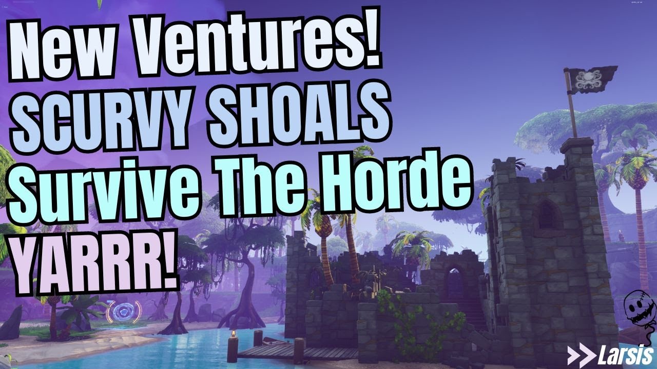 NEW VENTURES! - SCURVY SHOALS - SURVIVE THE HORDE IS BACK - YARRR ...