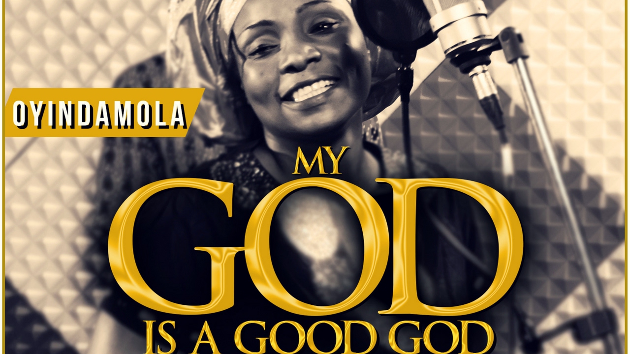 MY GOD IS A GOOD GOD by Oyindamola - YouTube