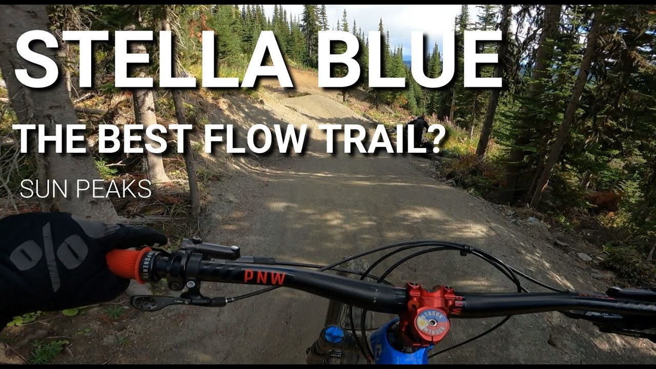 Stella Blue - Sun Peaks- The Best Flow Trail? - YouTube