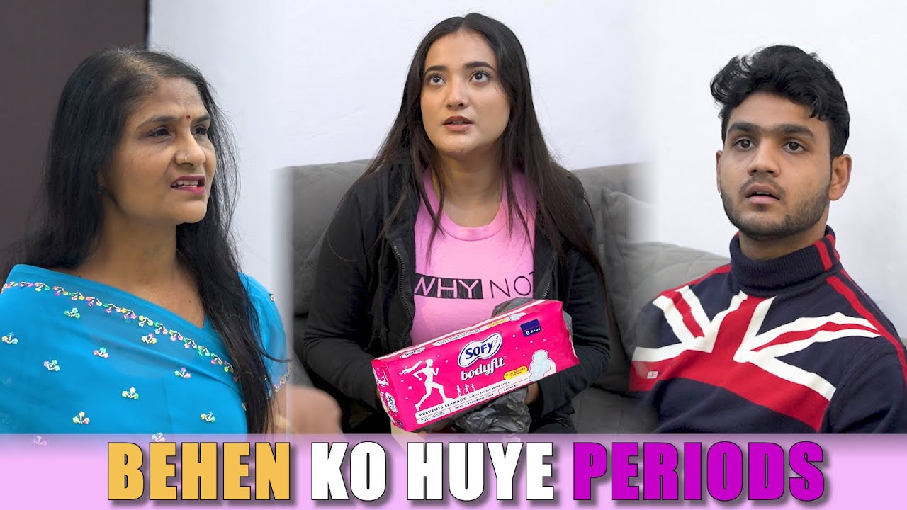Behen Ko Huye Periods | @Thesoulchangerr Ft. @Thepreetkaur - YouTube