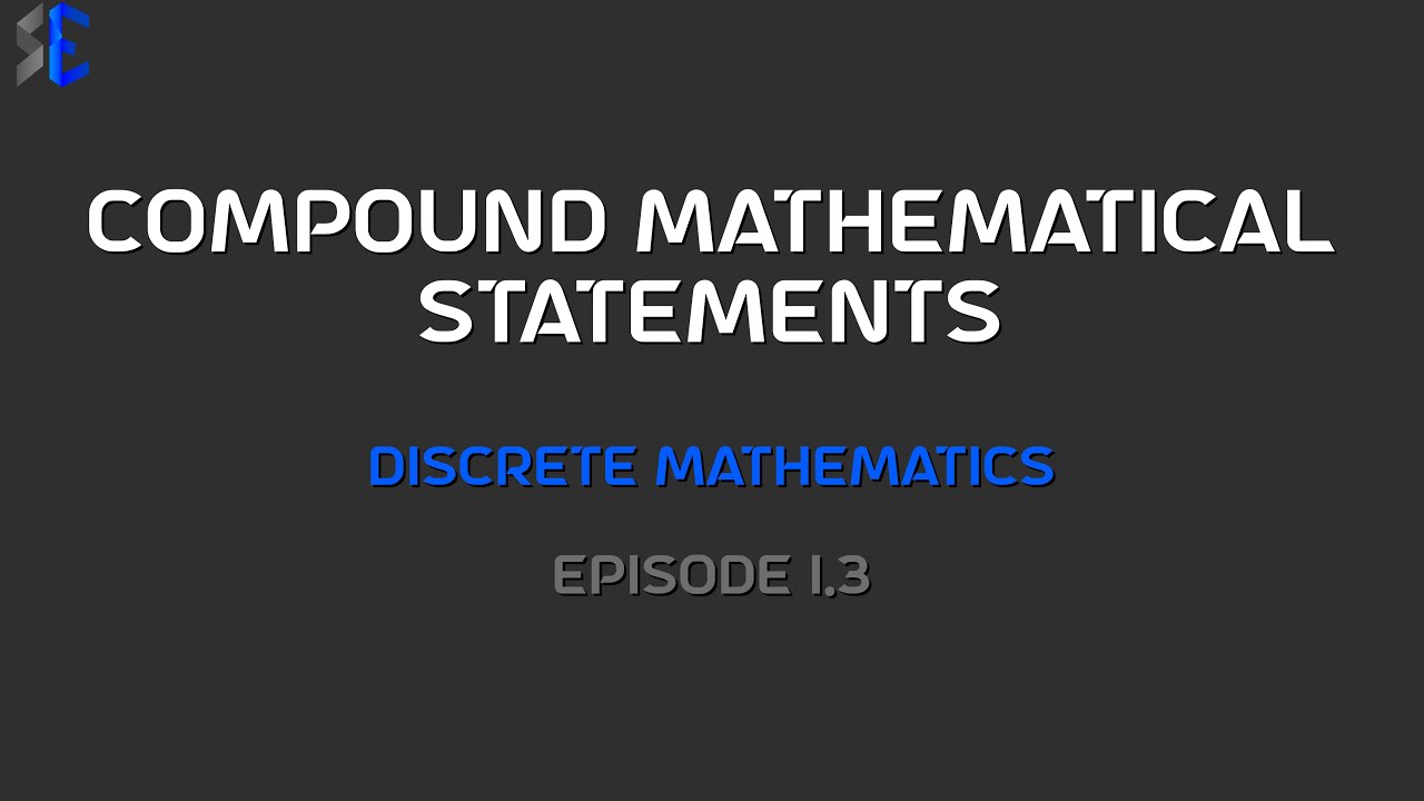 Compound Mathematical Statements Episode 1 3 Discrete Mathematics Compound Mathematical Statements Episode 1 3 Discrete Mathematics