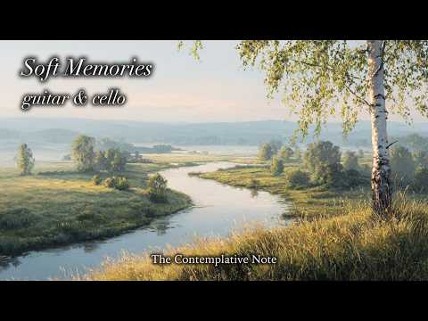 Huzurlu nehir kenarında yumuşak anılar ✨｜ Gitar & Çello Çalma Listesi