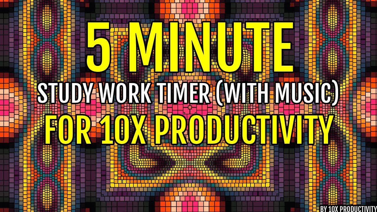 5 MINUTE STUDY WORK TIMER WITH MUSIC FOR 10X PRODUCTIVITY - YouTube