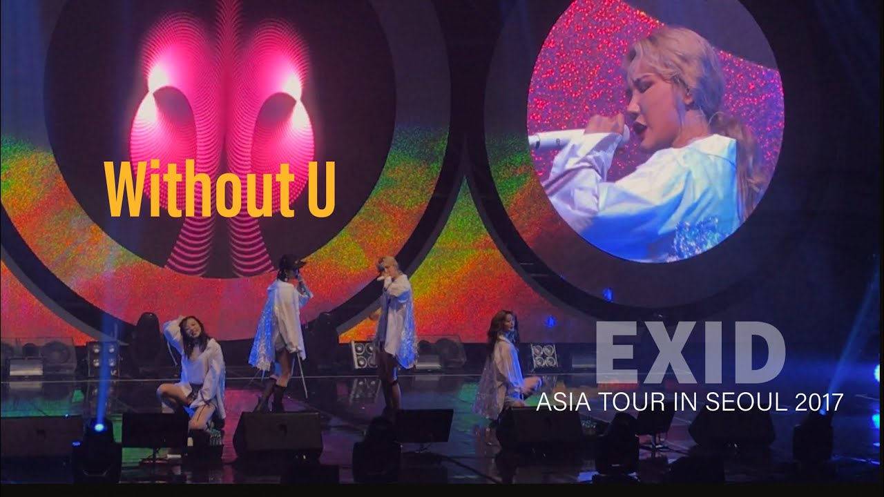 170812 EXID ASIA TOUR IN SEOUL 2017 ‘Without U’ - YouTube