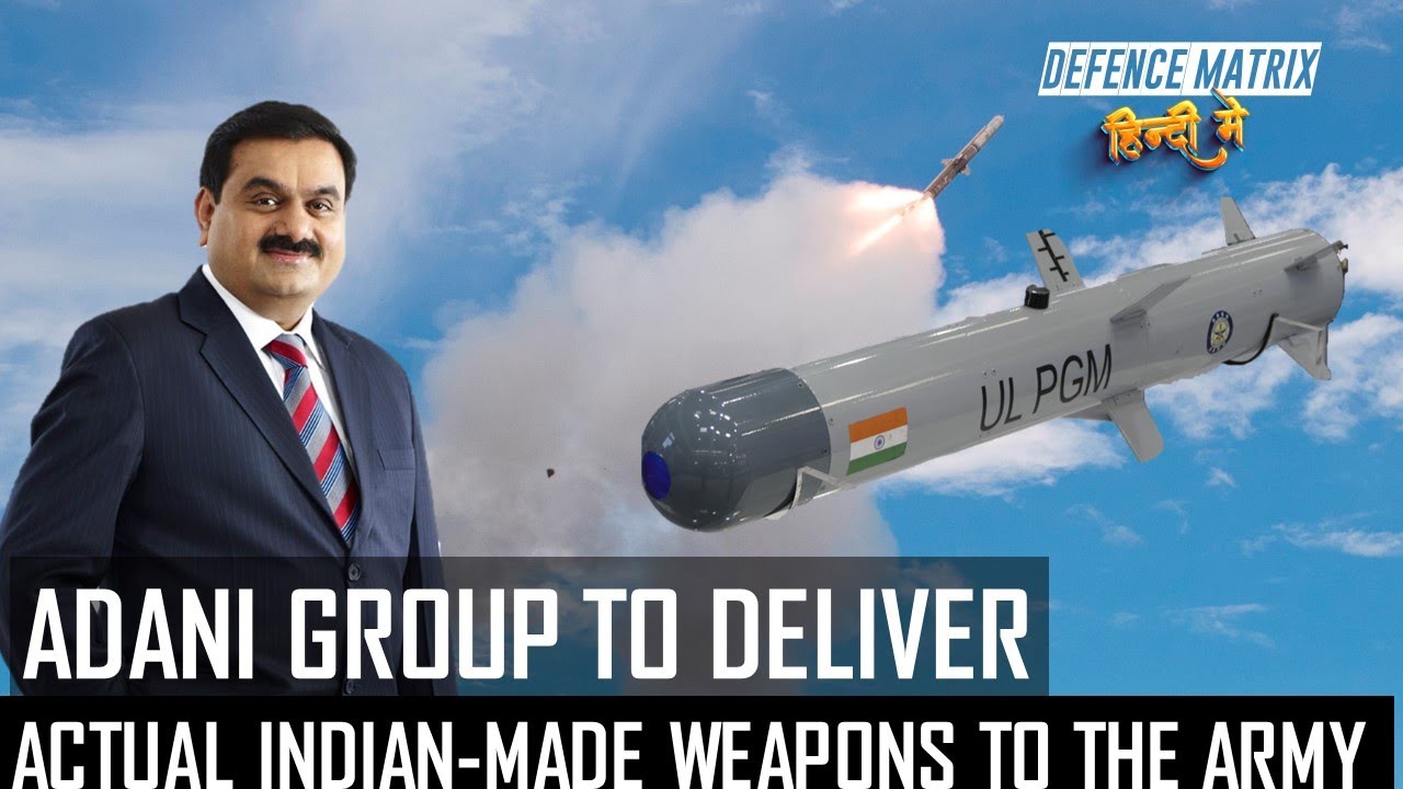 Adani group to deliver | 2 Actual Indian-made weapons to the Indian ...