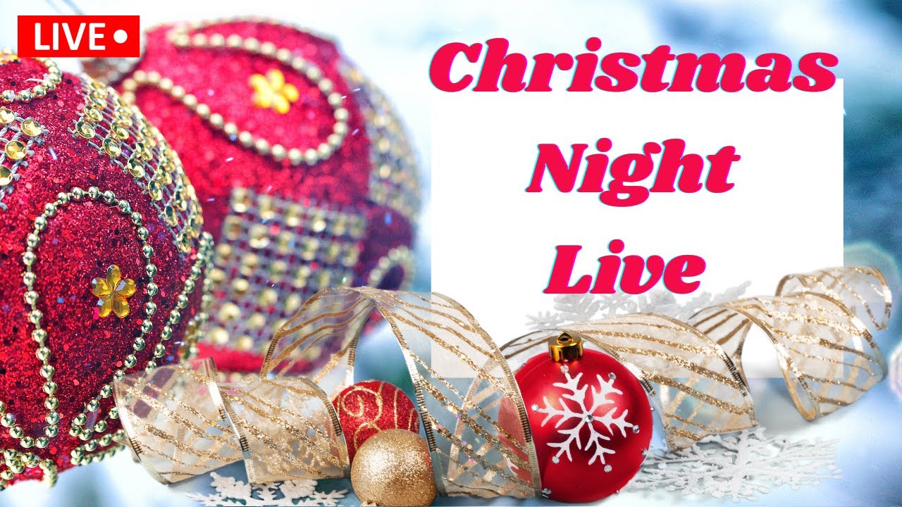 LIVE CHRISTMAS NIGHT - YouTube