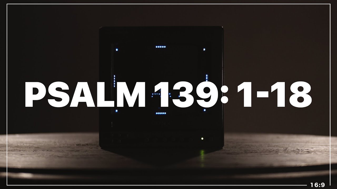 Psalm 139 1 18 YouTube