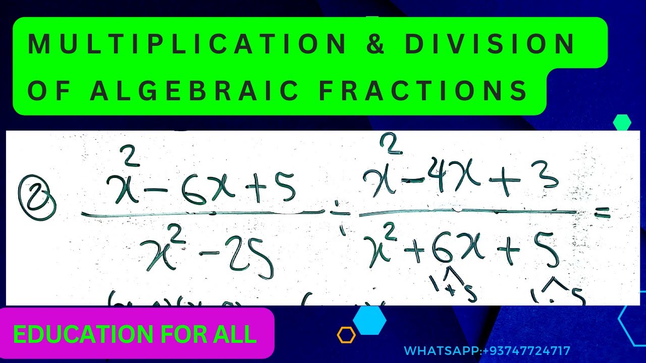 Multiplication and Division of Algebraic Fractions. - YouTube