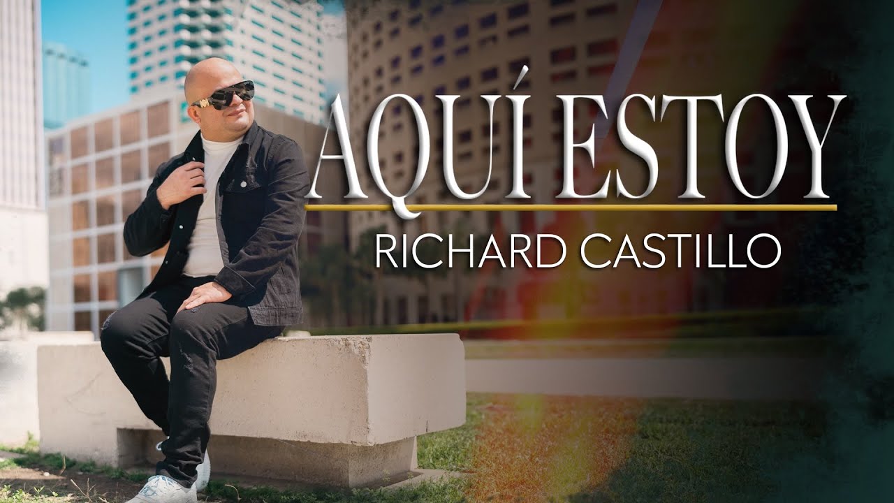 Richard Castillo - Aqui Estoy (Video Oficial) - YouTube