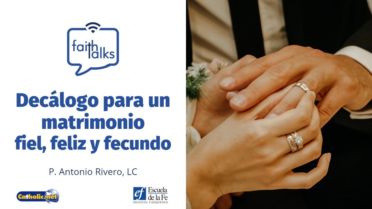 El decálogo para un matrimonio fiel, feliz y fecundo - YouTube