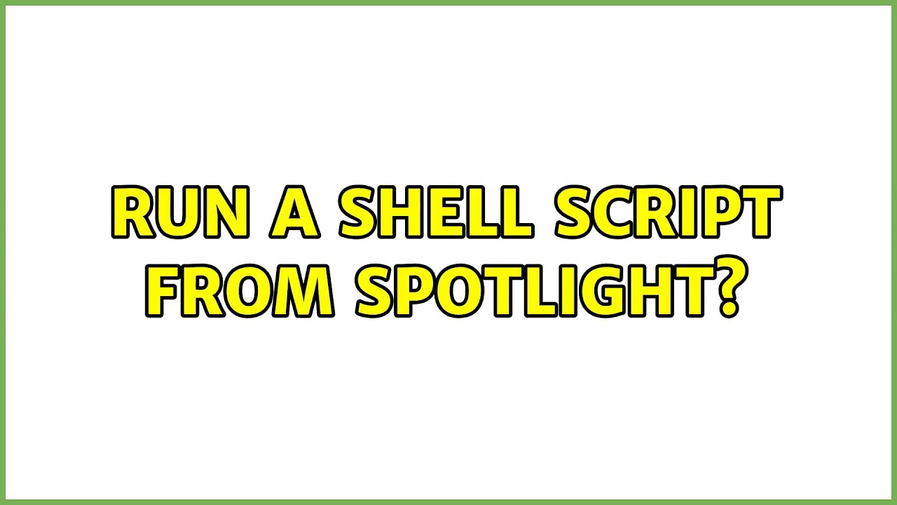 Run A Shell Script From Spotlight YouTube Run A Shell Script From Spotlight YouTube