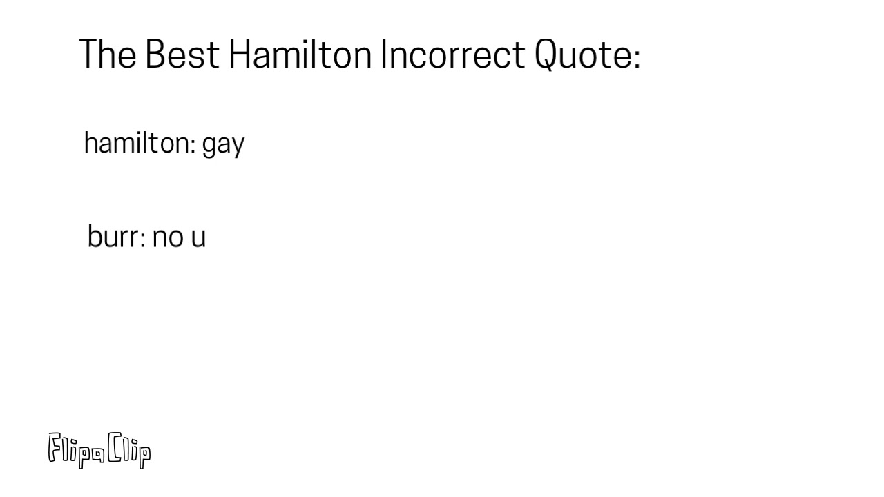 The Best Hamilton Incorrect Quote Ever (read pinned comment) - YouTube
